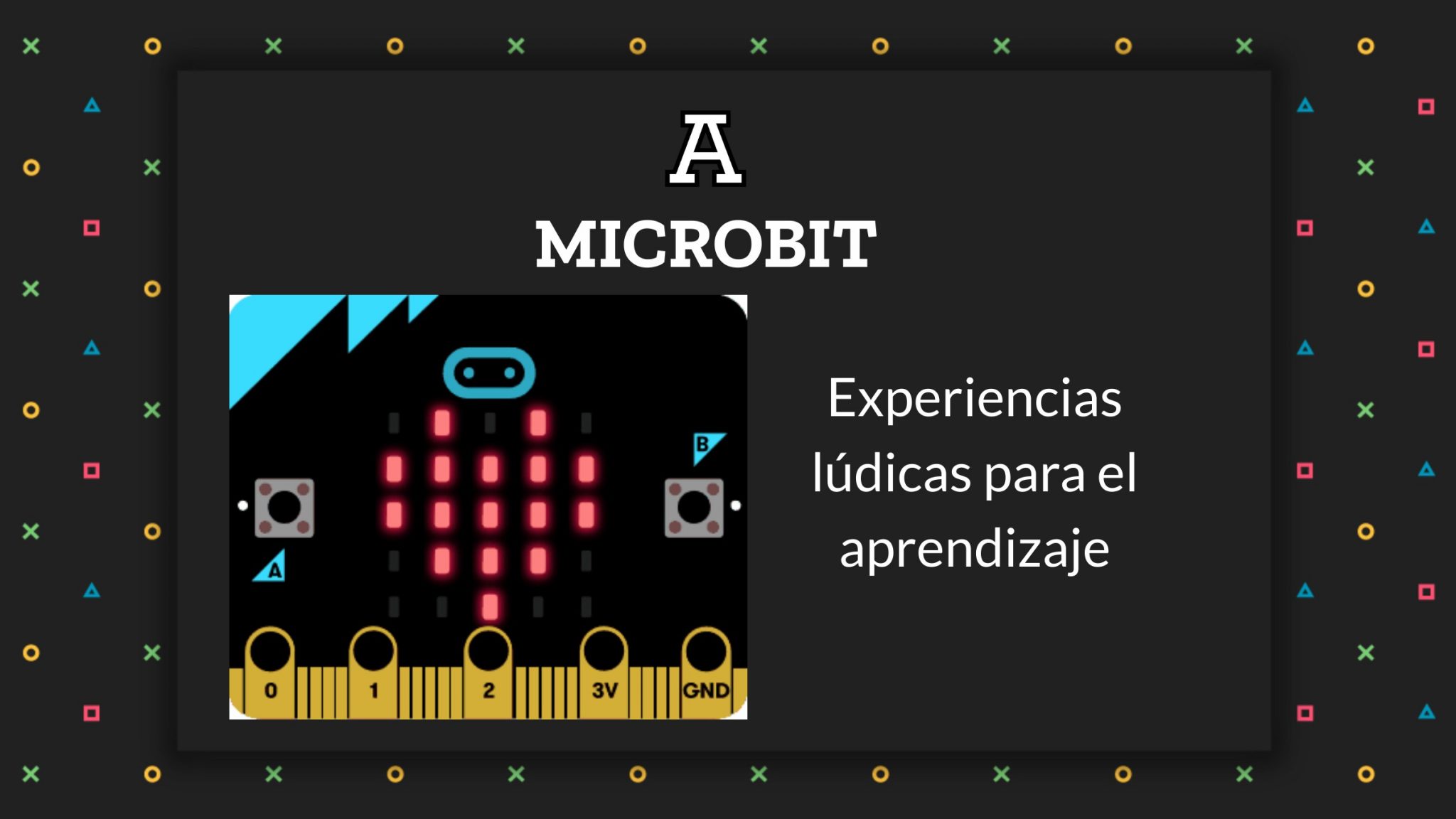 MICROBIT ¡Experiencias lúdicas para el aprendizaje! – DTI Anáhuac Mayab